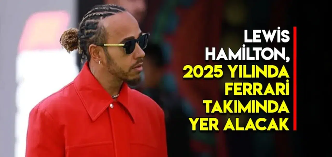 Lewis Hamilton, 2025 yılında Ferrari takımında yer alacak